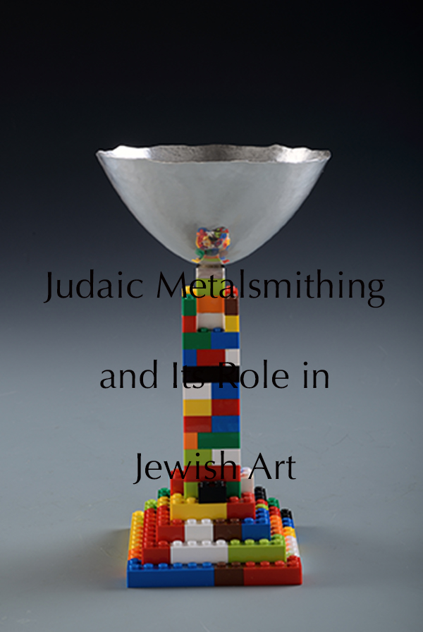 Judaic Metalsmithing & its Role in Jewish Art - UW ART