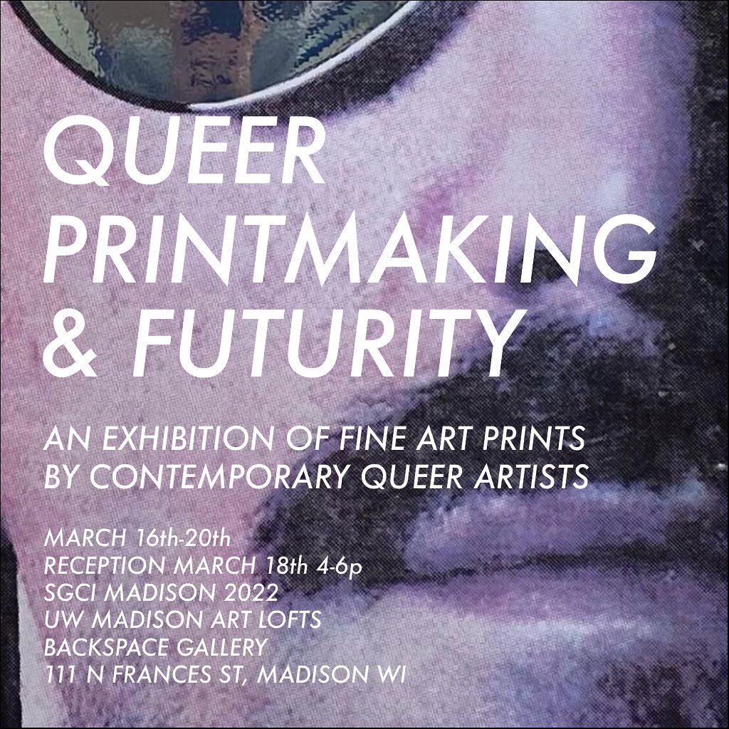 QUEER PRINTMAKING & FUTURITY: An Exhibition of Fine Art Prints By ...