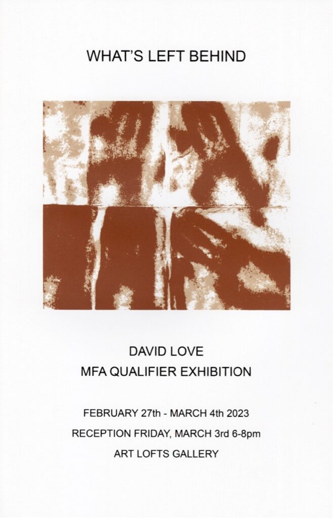 What's Left Behind: An MFA Qualifier Exhibition by David Love - UW ART